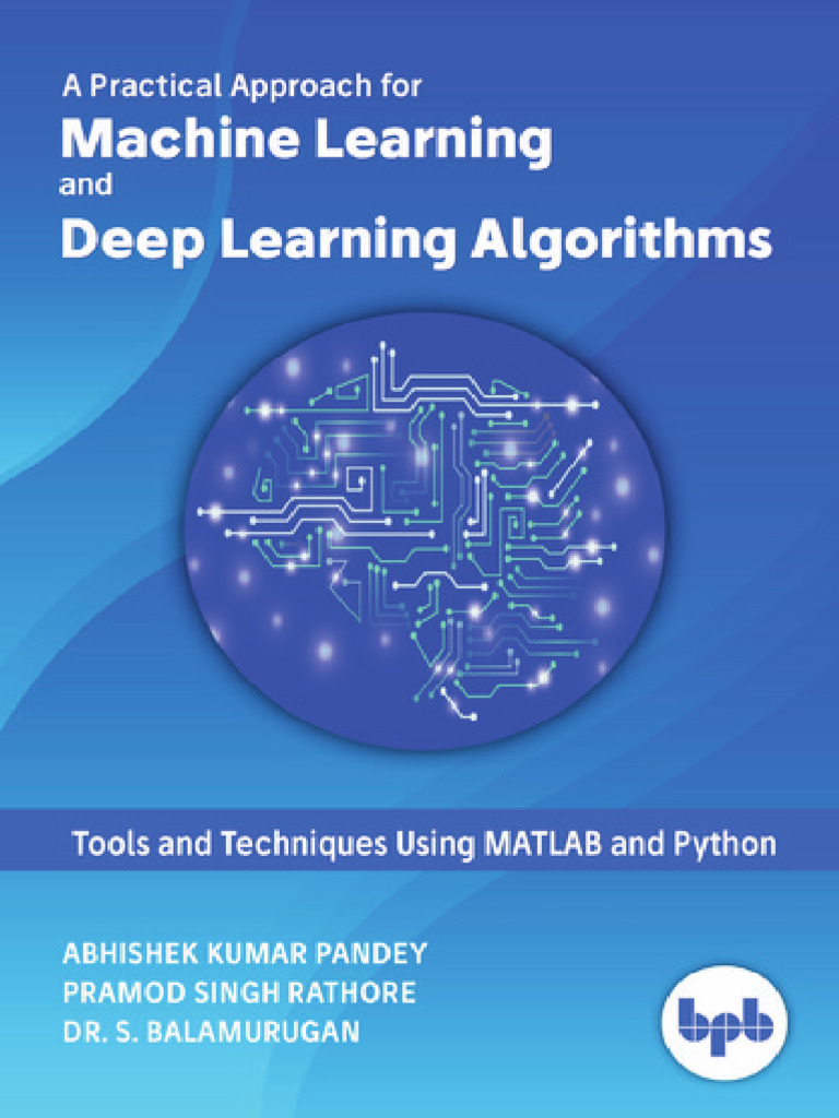 A Practical Approach for Machine Learning and Deep Learning Algorithms: Tools and Techniques ...