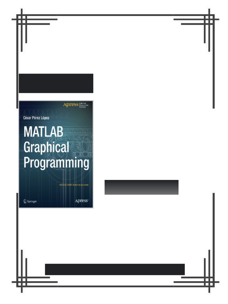 MATLAB Graphical Programming Practical hands on MATLAB solutions 1st Edition Cesar Perez Lopez ...