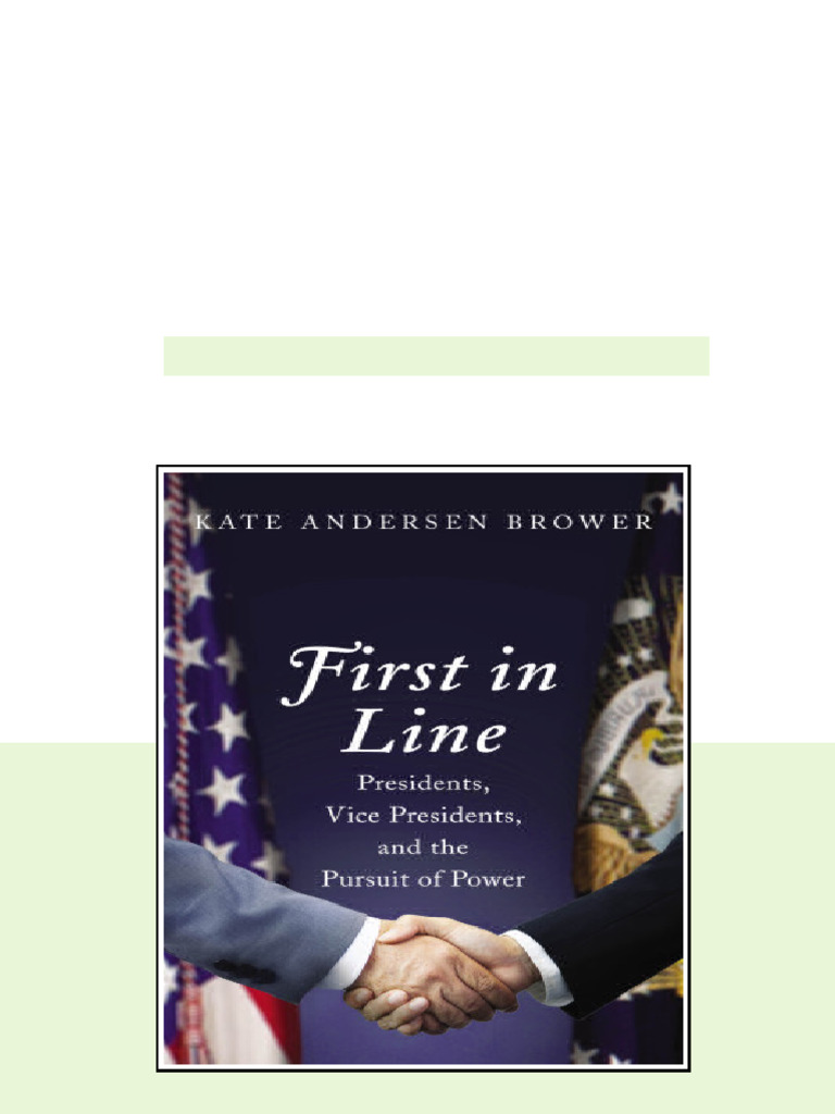 First In Line Presidents Vice Presidents And The Pursuit Of Power Kate ...