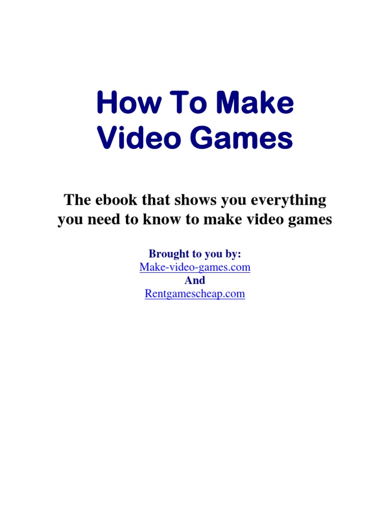 How to Make a Video Game | Game Design | Video Games