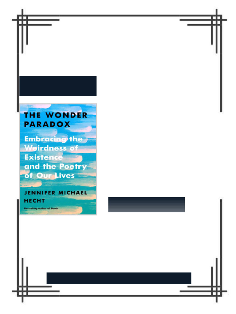 The Wonder Paradox: Embracing the Weirdness of Existence and the Poetry of Our Lives Jennifer ...