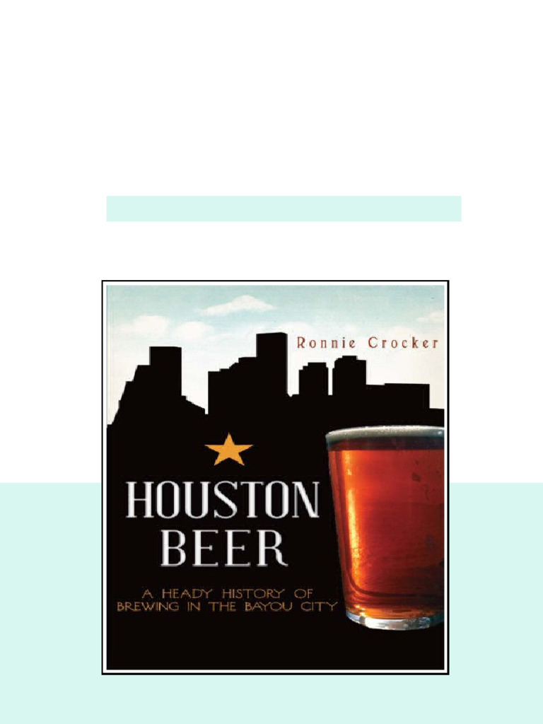 Houston Beer A Heady History Of Brewing In The Bayou City Crocker ebook ...