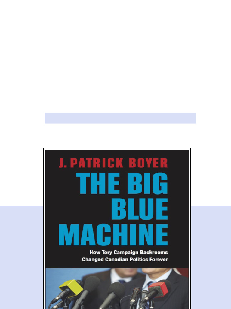 The Big Blue Machine How Tory Campaign Backrooms Changed Canadian ...