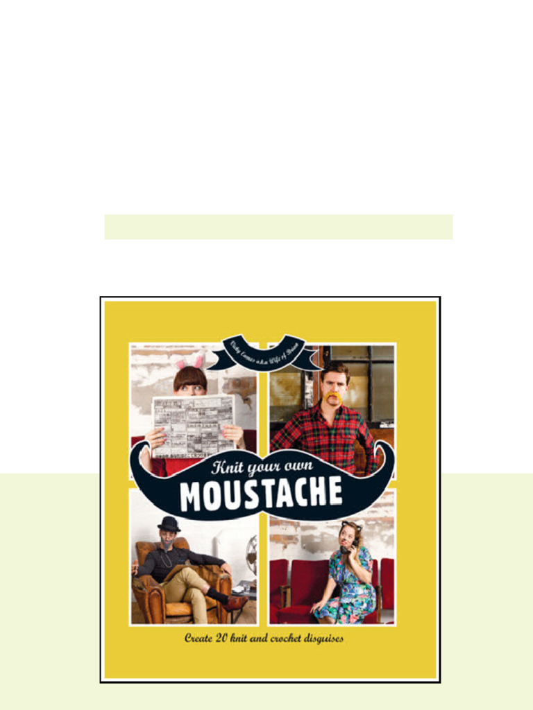 Knit Your Own Moustache Create 20 Knit And Crochet Disguises Vicky ...