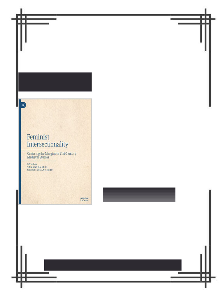 Feminist Intersectionality: Centering the Margins in 21st-century Medieval Studies Samantha Seal ...