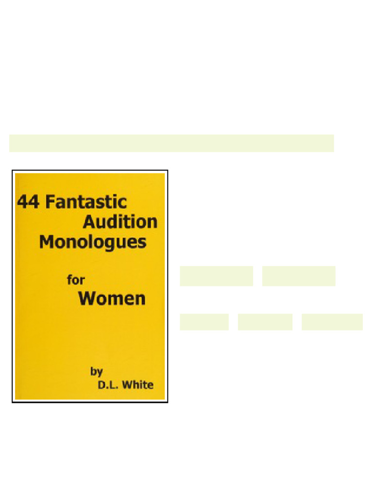 44 fantastic audition monologues for women by White, D. L; Masters ...
