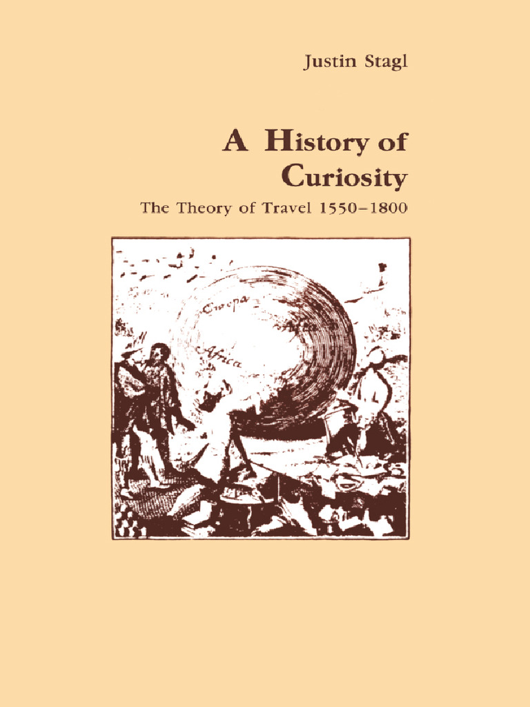 Stagl, J. (1995). a History of Curiosity. the Theory of Travel 1550 ...