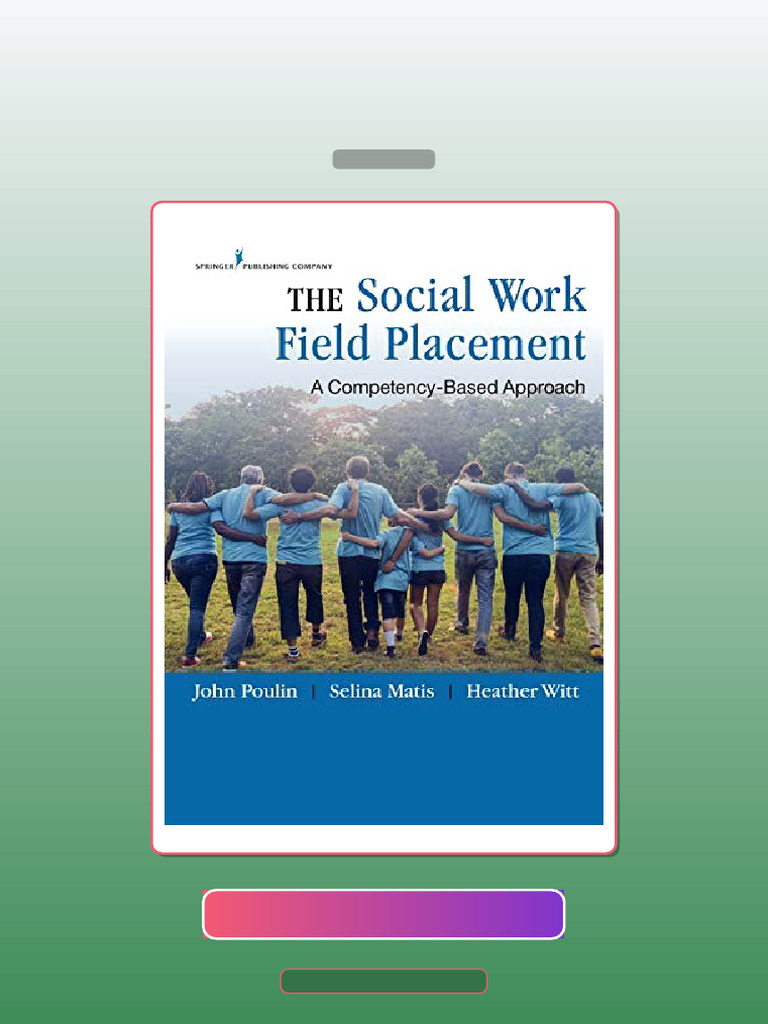 Test Bank for the Social Work Field Placement CompetencyBased Approach ...