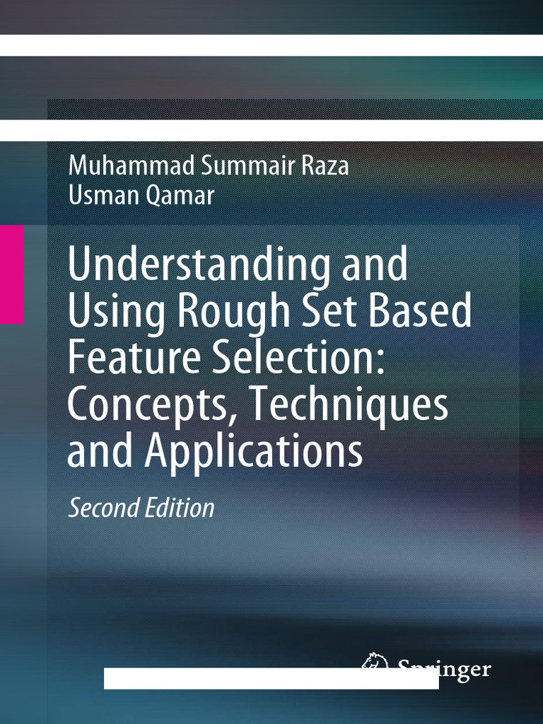 Understanding and Using Rough Set Based Feature Selection: Concepts, Techniques and Applications ...