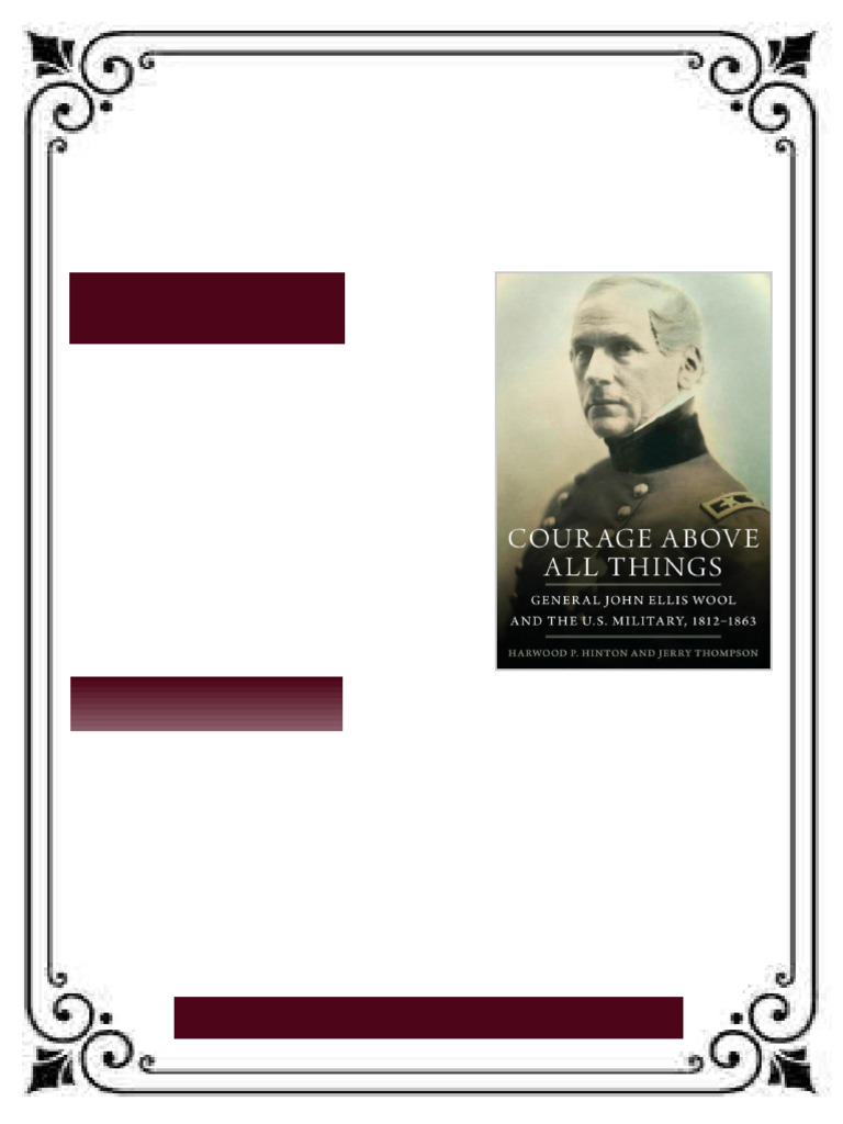 Courage Above All Things: General John Ellis Wool and the U.S. Military ...