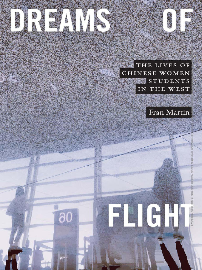 Fran Martin - Dreams of Flight_ the Lives of Chinese Women Students in ...
