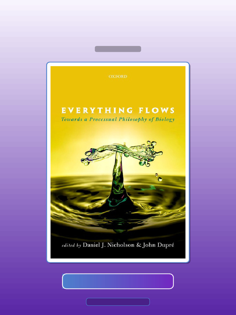 Everything Flows Towards a Processual Philosophy of Biology Edited by ...