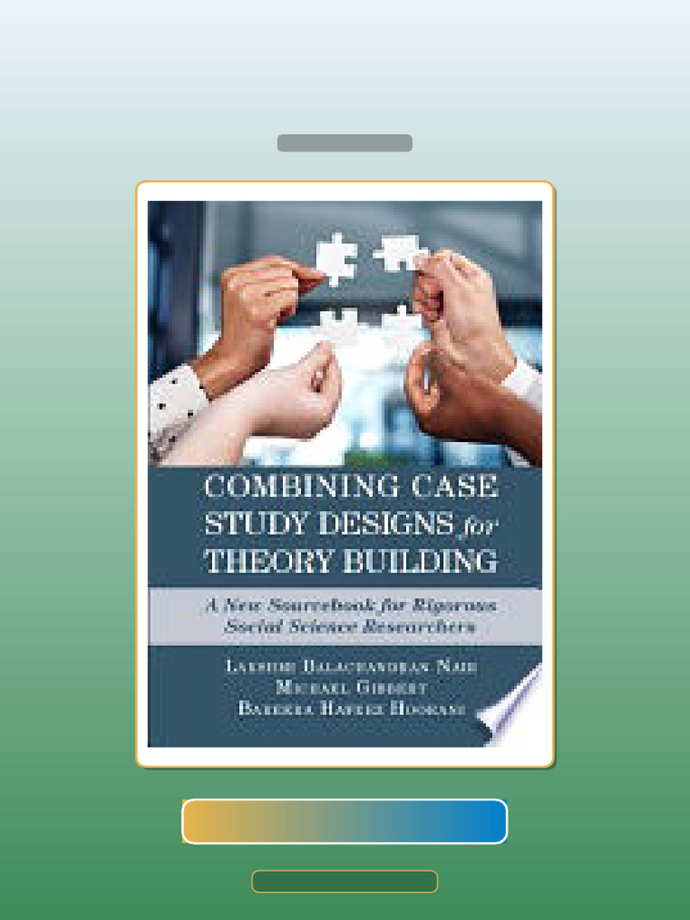 Combining Case Study Designs for Theory Building a New Sourcebook for ...
