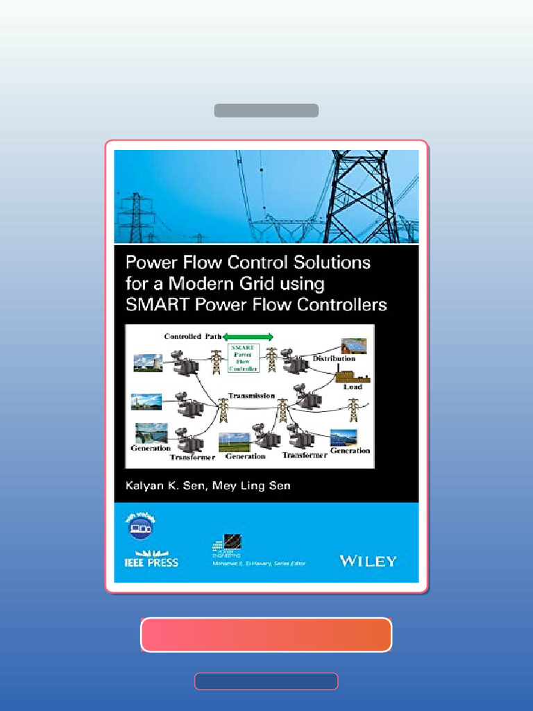 Power Flow Control Solutions for a Modern Grid Using SMART Power Flow Controllers Kalyan K Sen E ...