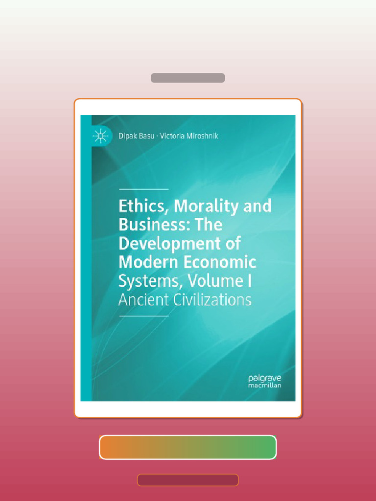 Ethics Morality and Business the Development of Modern Economic Systems Volume I Ancient ...