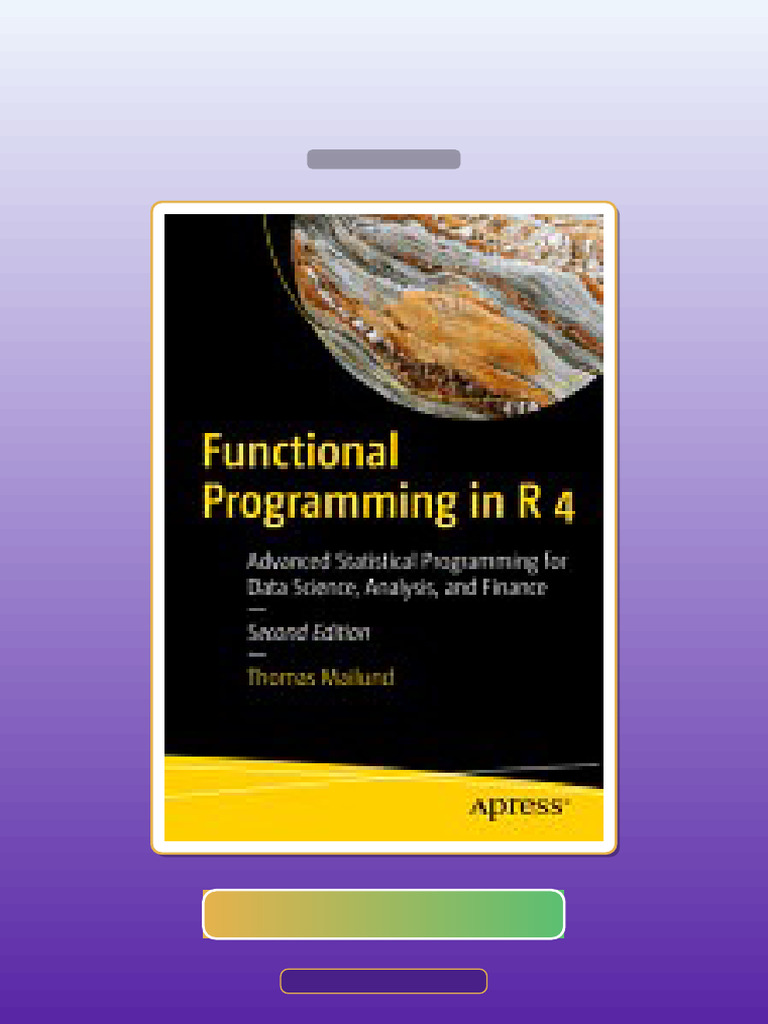 Functional Programming in R 4 Advanced Statistical Programming for Data Science Analysis and ...