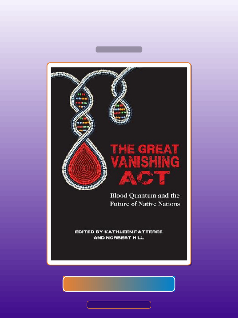 The Great Vanishing Act Blood Quantum and the Future of Native Nations ...