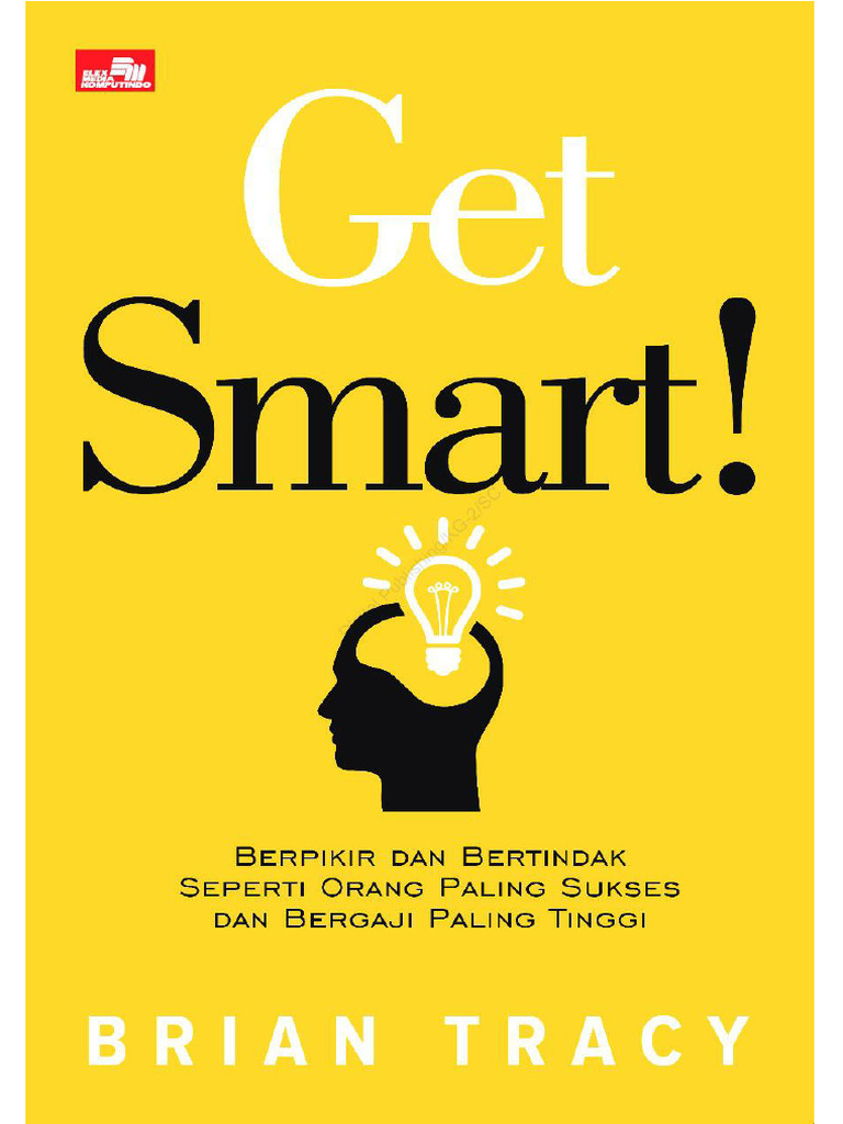 Get Smart! Berpikir Dan Bertindak Seperti Orang Paling Sukses Dan ...