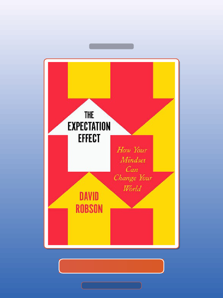 The Expectation Effect How Your Mindset Can Change Your World David ...