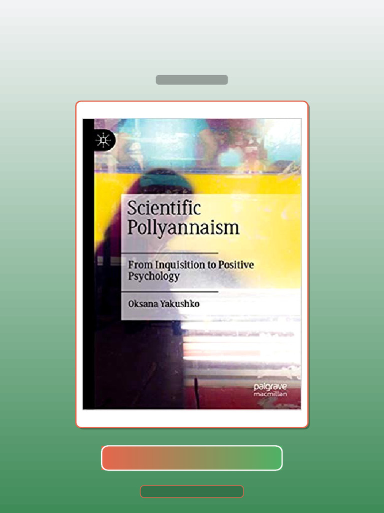 Scientific Pollyannaism From Inquisition to Positive Psychology by ...