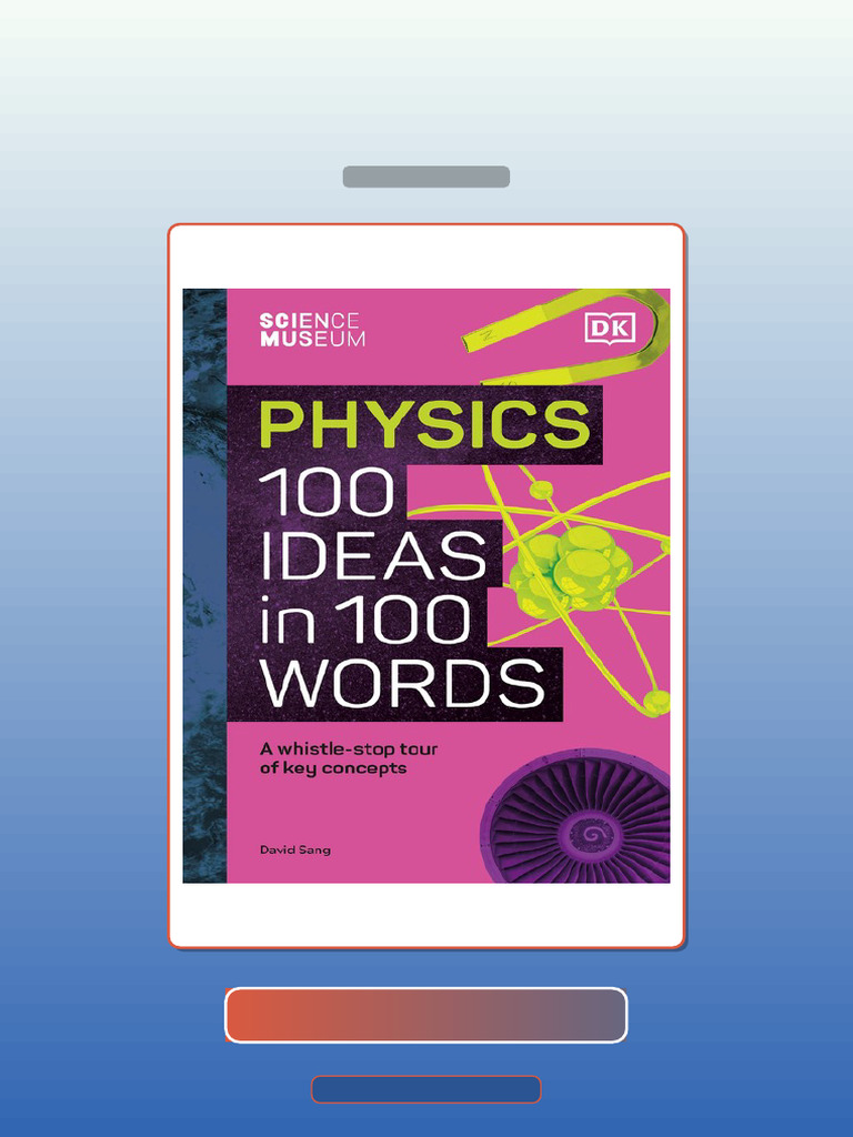 Physics 100 Ideas in 100 Words 1st Edition David Sang E-book Testbank ...