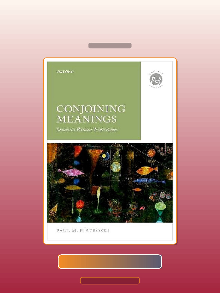 Conjoining Meanings Semantics Without Truth Values Paul M Pietroski E ...