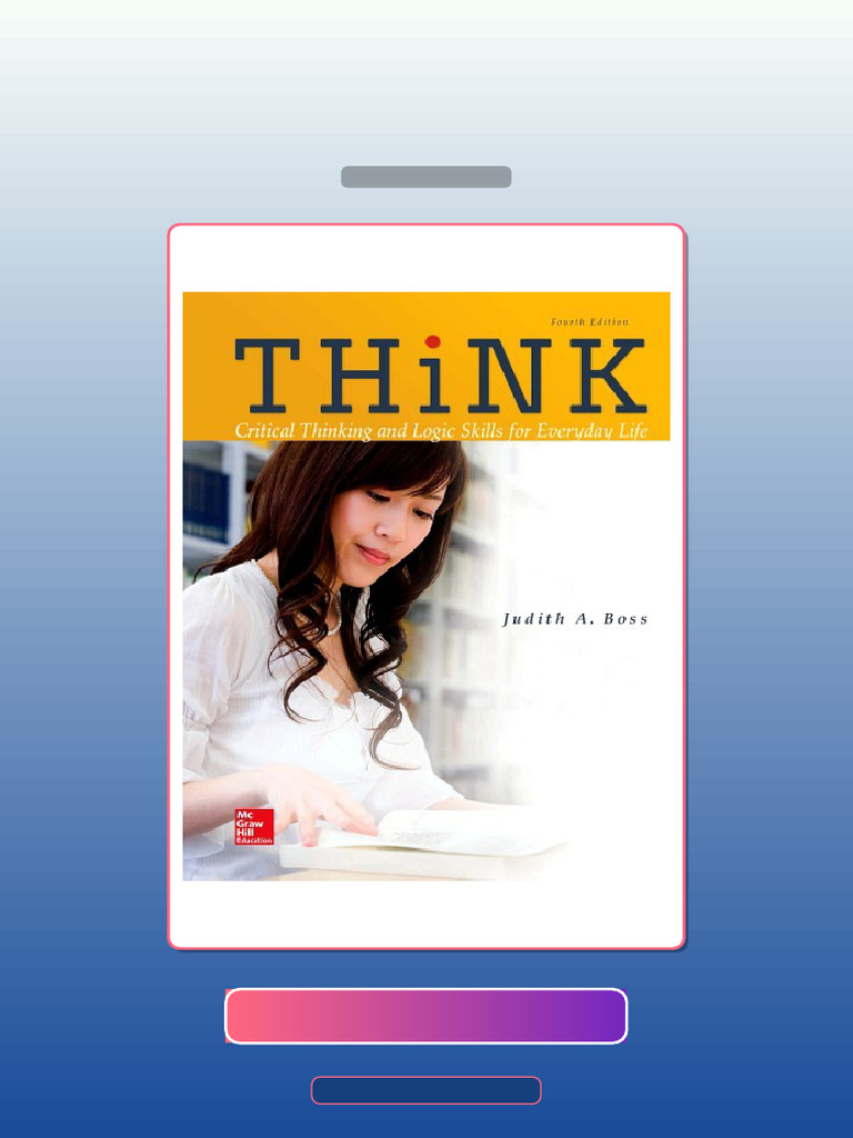 THiNK Critical Thinking and Logic Skills for Everyday Life 4th Edition ...