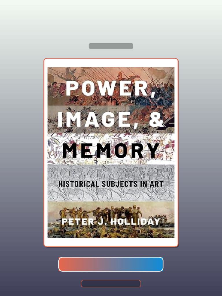 Power Image and Memory Historical Subjects in Art Peter J Holliday E ...