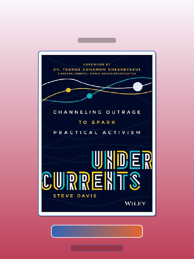 Undercurrents Channeling Outrage to Spark Practical Activism Steve ...