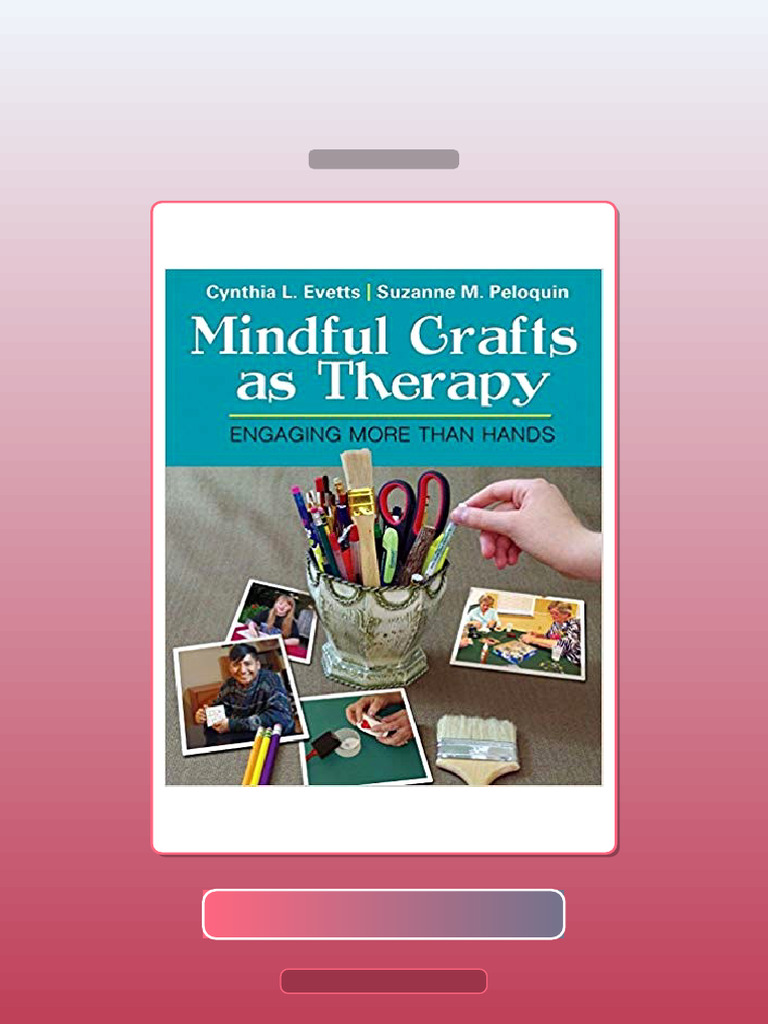Mindful Crafts as Therapy Engaging More Than Hands Print Replica E-book ...