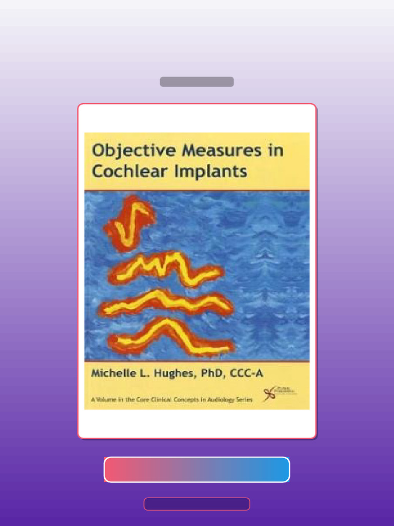Objective Measures in Cochlear Implants E-book Testbank Solutions | PDF ...