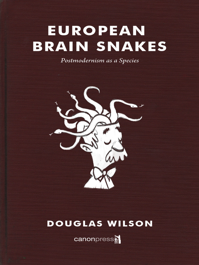 European Brain Snakes Douglas Wilson | PDF | Epistemology | Knowledge