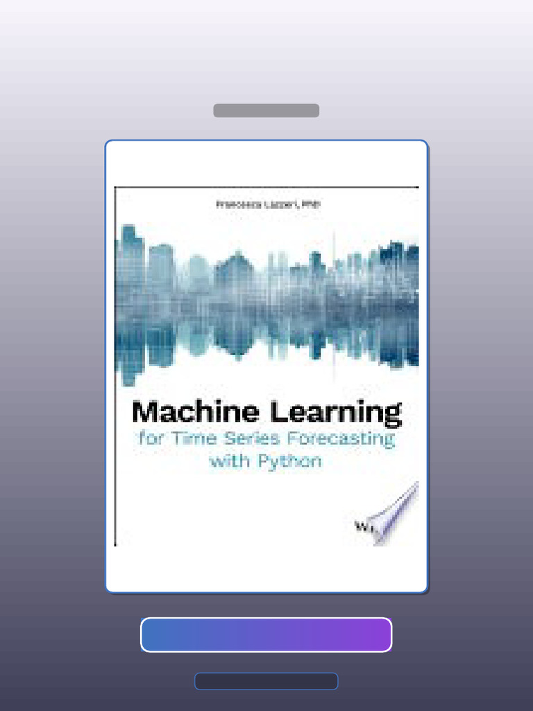 Machine Learning for Time Series Forecasting With Python by Francesca ...