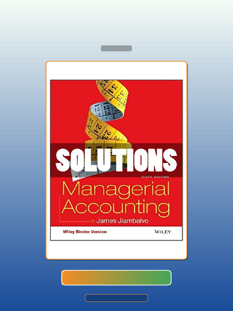 Managerial Accounting 6 Ed Jiambalvo E-book Testbank Solutions | PDF ...