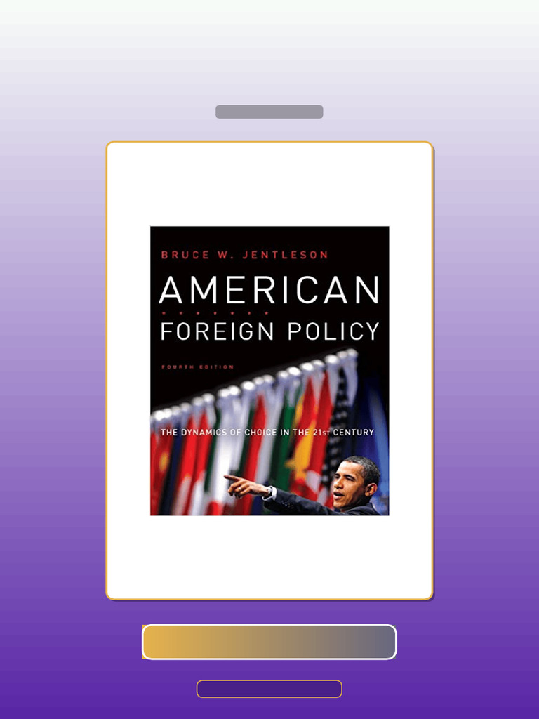 American Foreign Policy the Dynamics of Choice in the 21st Century 4th ...
