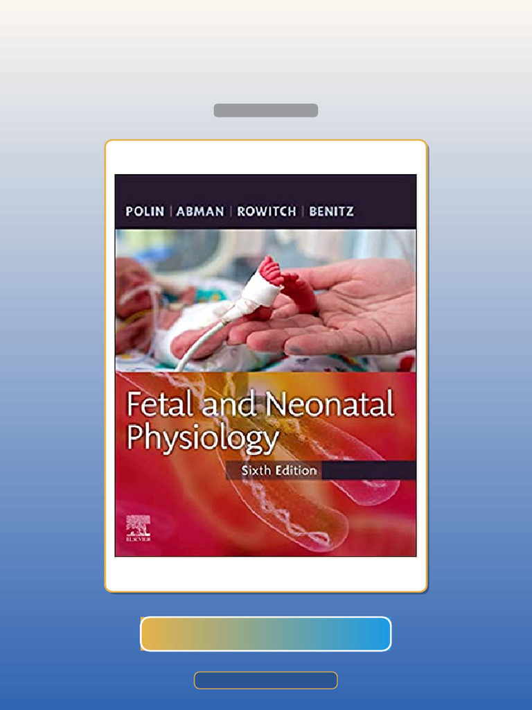 Fetal and Neonatal Physiology 6th Edition E-book Testbank Solutions | PDF