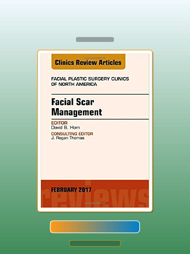 Facial Scar Management an Issue of Facial Plastic Surgery Clinics of ...