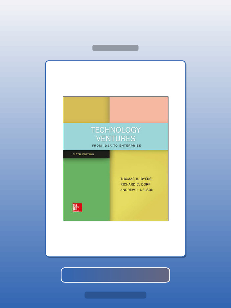 Technology Ventures From Idea to Enterprise 5th Edition by Thomas Byers ...