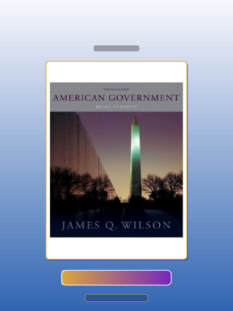 American Government Brief Version 10th Edition James Q Wilson E-book ...