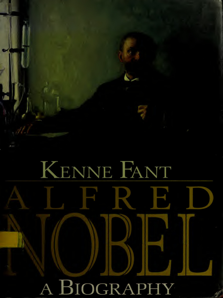 Alfred Nobel _ a Biography -- Fant, Kenne, 1923- -- 1st English ...