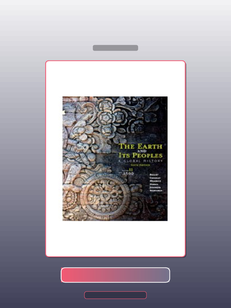 The Earth and Its Peoples a Global History Volume II Since 1500 6th ...