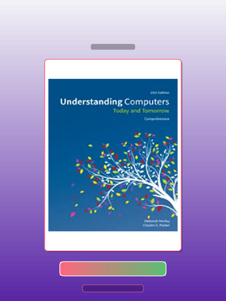 Understanding Computers Today and Tomorrow Comprehensive 15th Edition ...