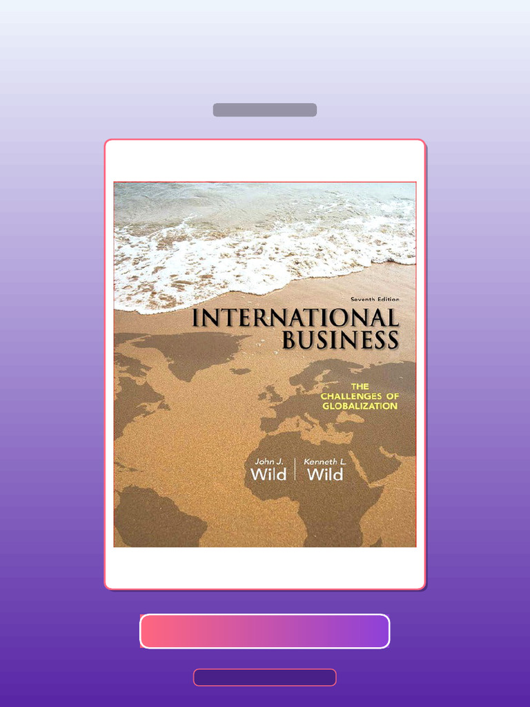 International Business the Challenges of Globalization 7E John J Wild ...