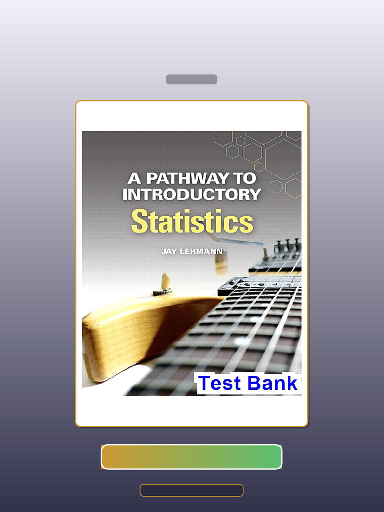 Pathway to Introductory Statistics 1st Edition Lehmann E-book Testbank ...