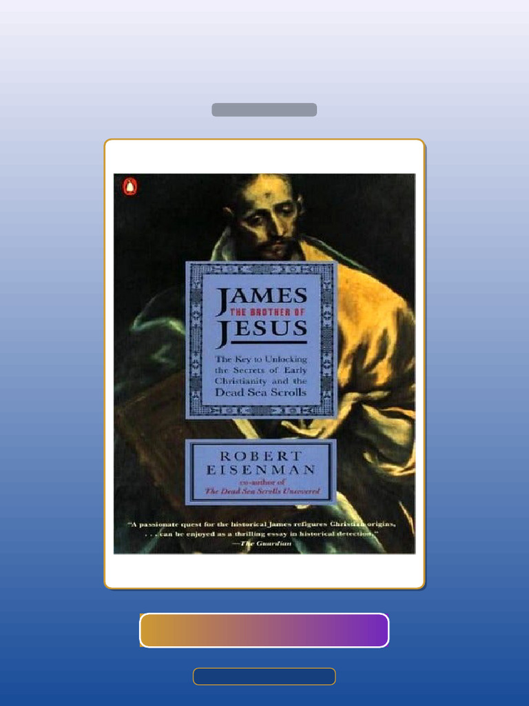 James the Brother of Jesus the Key to Unlocking the Secrets of Early ...