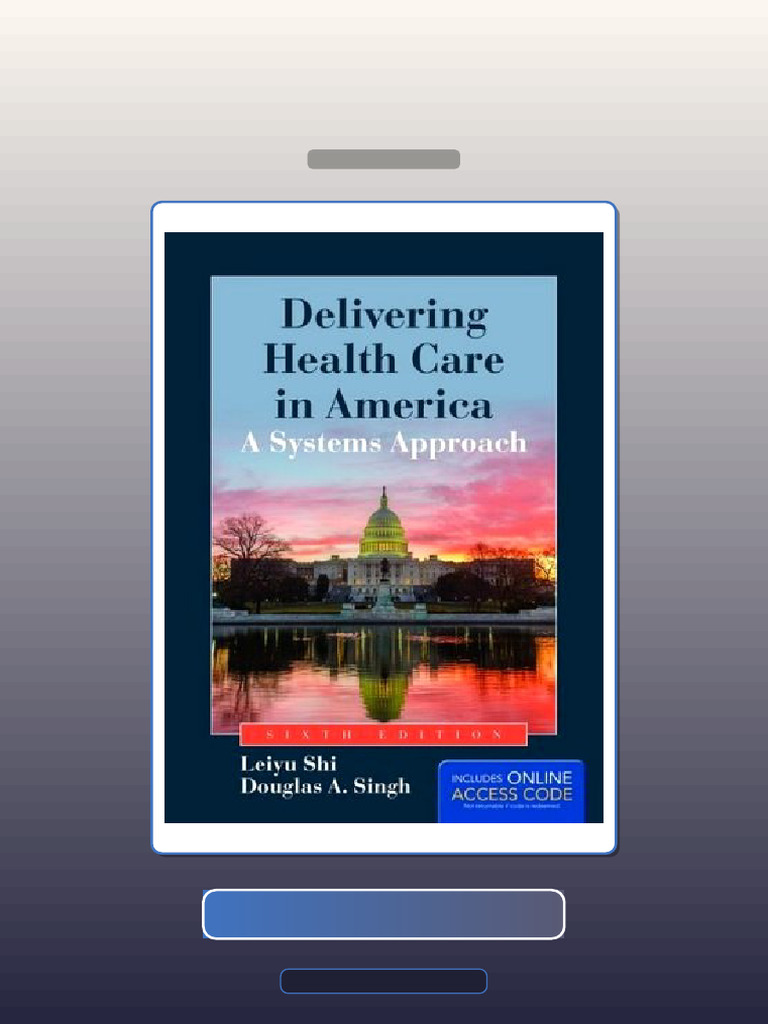 Delivering Health Care in America a Systems Approach 6th Edition Leiyu Shi Douglas a Singh ISBN ...