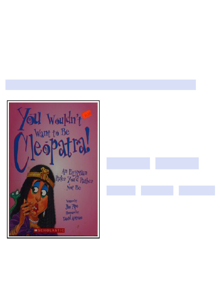 You wouldn't want to be Cleopatra! : an Egyptian ruler you'd rather not ...