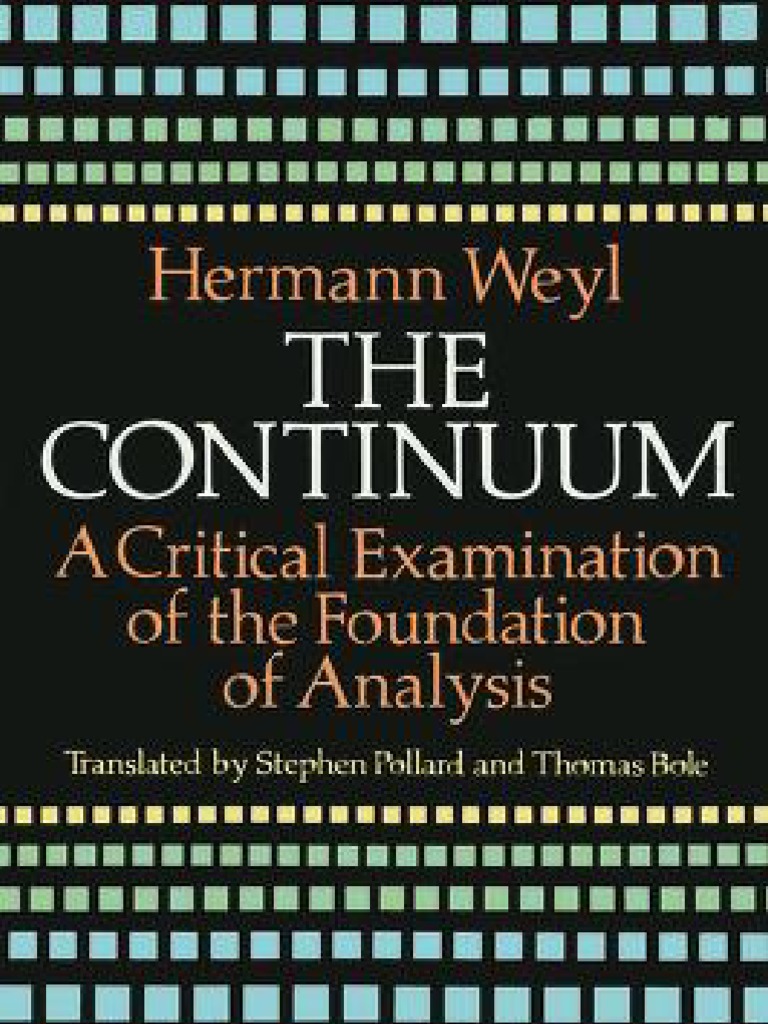 Hermann Weyl - The Continuum: A Critical Examination | PDF