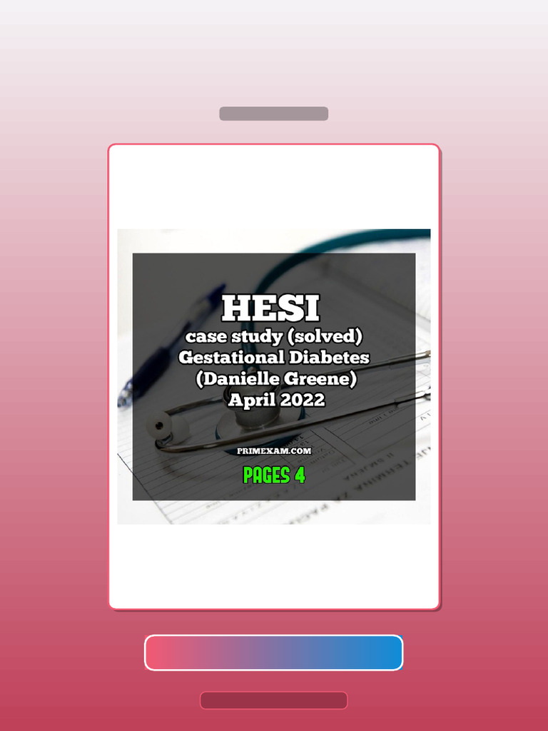 HESI Case Study Solved Gestational Diabetes Danielle Greene April 2022 ...
