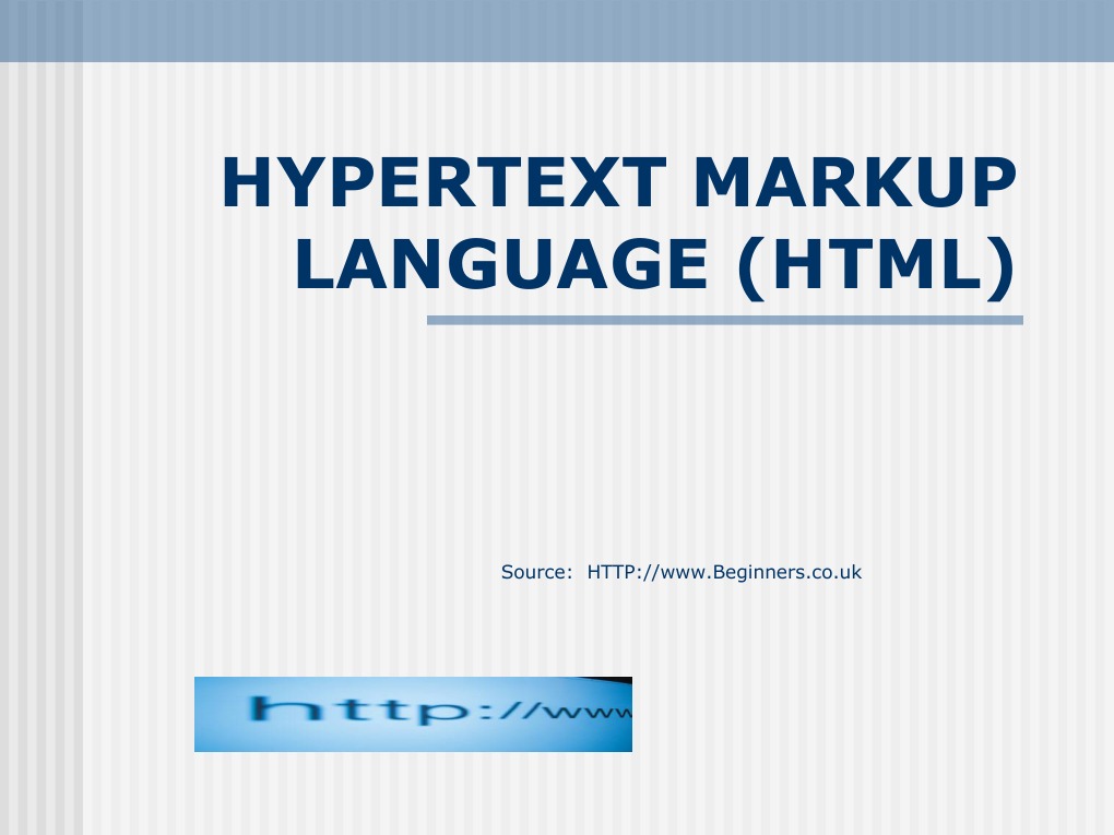 Hypertext Markup Language (HTML) : Source: HTTP://WWW - Beginners.co ...